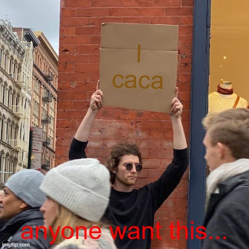 Image tagged in memes,guy holding cardboard sign - Imgflip