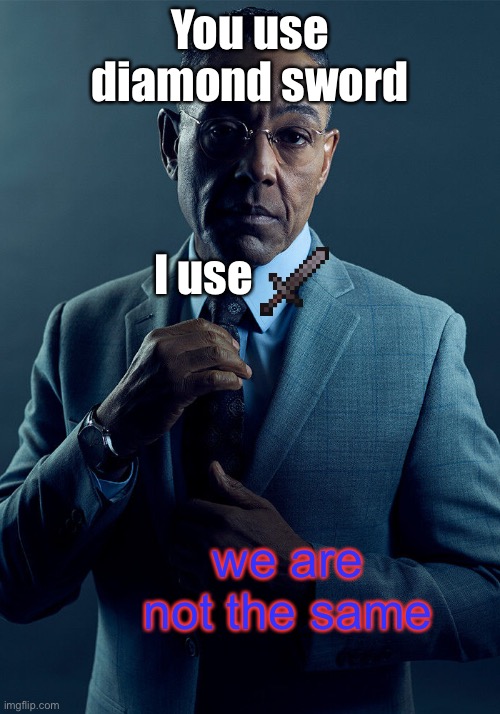 Gus Fring We Are Not The Same Imgflip