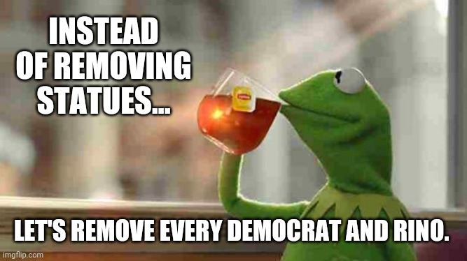 Remove them all. That's where we start. - Imgflip