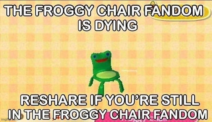 Froggy chair supremacy - Imgflip