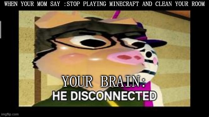 Image tagged in he disconnected - Imgflip