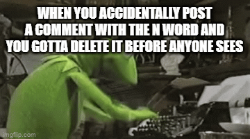 Kermit frantically typing - Imgflip