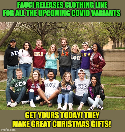 I wonder if he's naming them after sororities who rejected him at ...