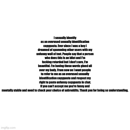 I sexually Identify as an overused sexually identification copypasta ...