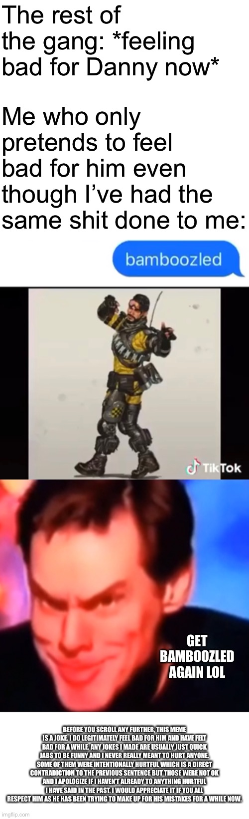 Seriously, he has been trying to make up for his mistakes - Imgflip