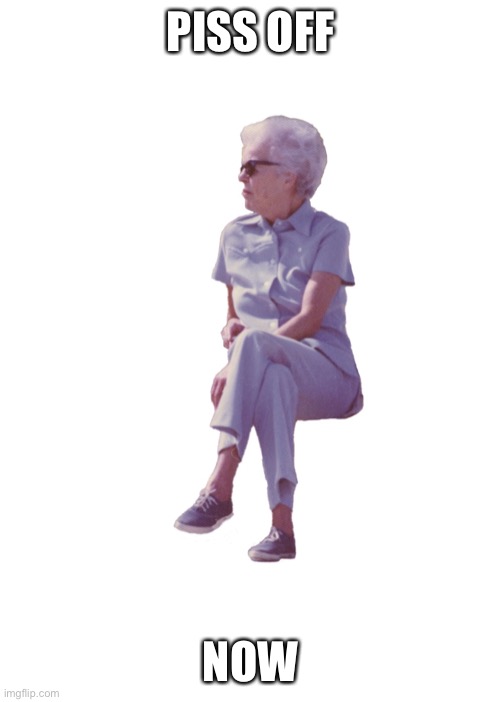 Bugger off - Imgflip