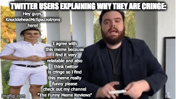 Twitter Is Cringe! - Imgflip