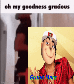 oh my goodness gracious - Imgflip