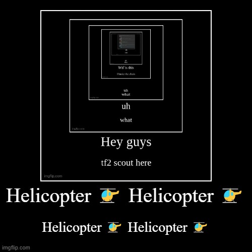 Helicopter ? Helicopter ? - Imgflip