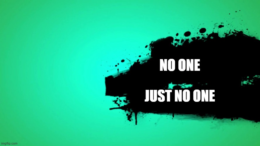 no one - Imgflip