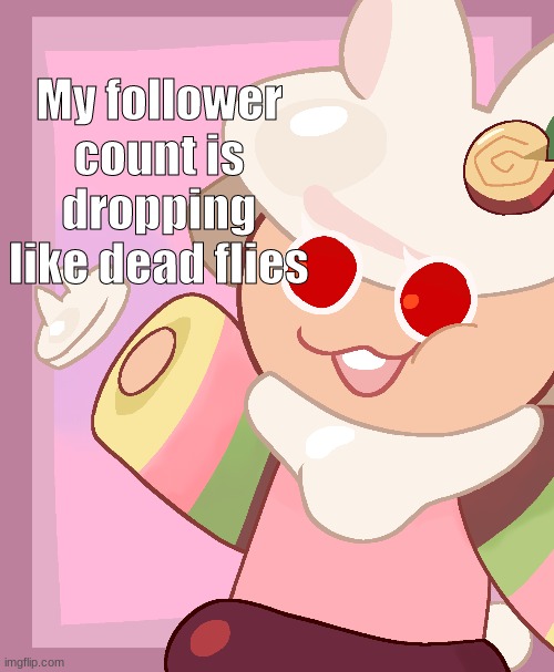 lets get my follower count to zero - Imgflip