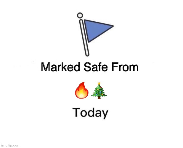 Marked Safe From Meme - Imgflip