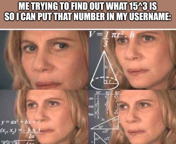 Am I the only one? : r/mathmemes