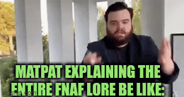 Explaining the fnaf lore be like: - Imgflip