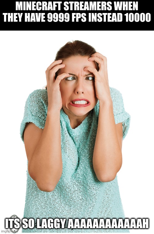 GUYS I DIED BC LAG LOOK IM ONLY 9999 FPS - Imgflip