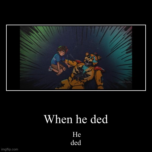 When he ded - Imgflip