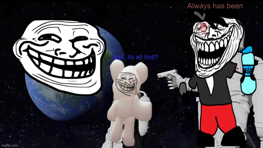 Always Has Been Meme - Imgflip