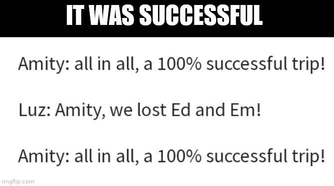 It was successful - Imgflip