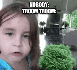 troom troom ? - Imgflip