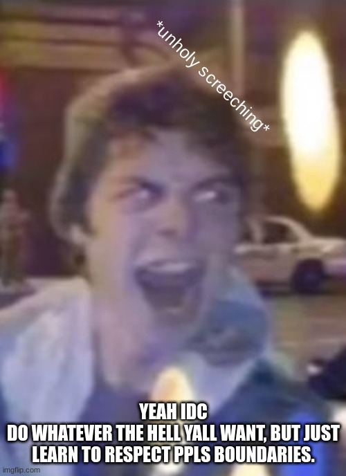 Atticus unholy screeching - Imgflip