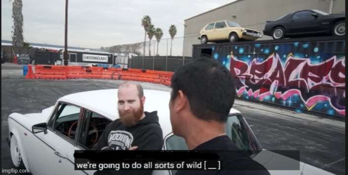 Hoonigan we're gonna do all sorts of wild sh*t - Imgflip