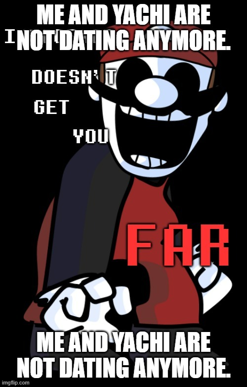 me and yachi are not dating anymore. - Imgflip