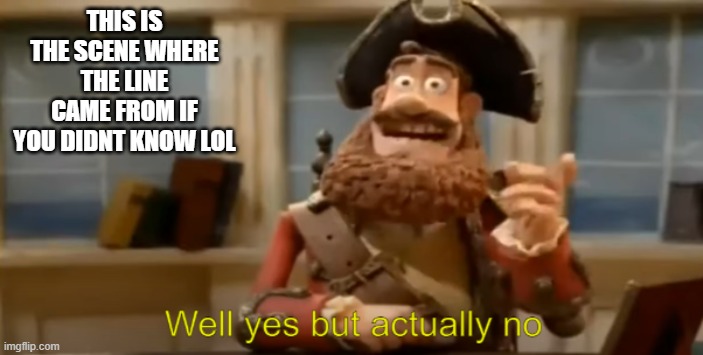 Well yes but actually no but its the original - Imgflip