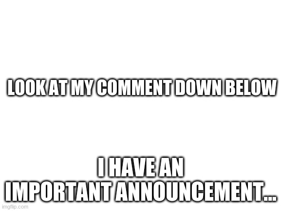 Announcement in the comments - Imgflip