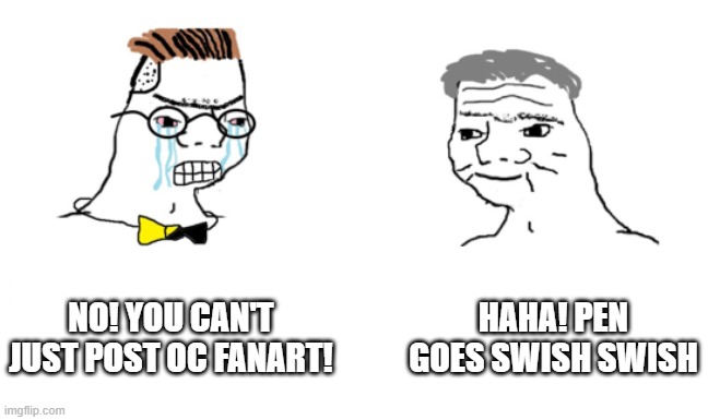 noooo you can't just - Imgflip