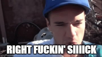 right fuckin sick - Imgflip