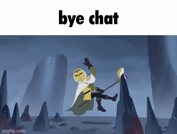 Bye chat - Imgflip
