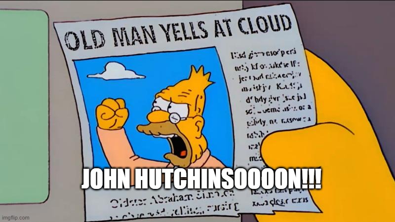 grandpa simpson old man yells at cloud - Imgflip