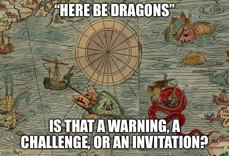 Here There Be Dragons - Imgflip
