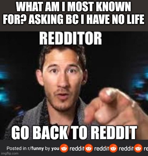 Redditor go back to reddit - Imgflip