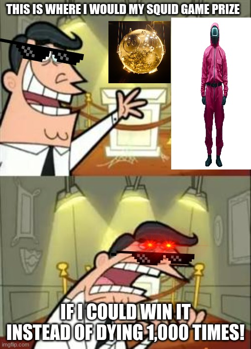 This is where I would put my good prize - Imgflip