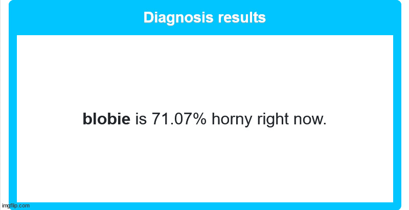 WHO MADE BLOBIE HORNY - Imgflip