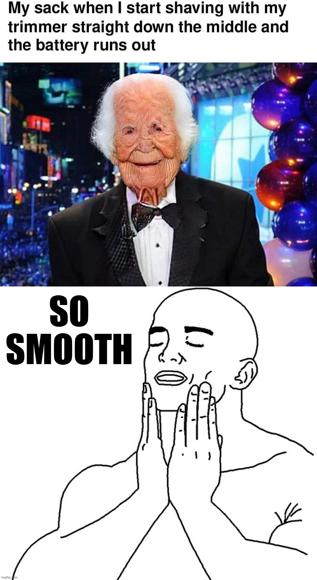 So smooth - Imgflip