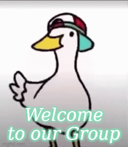 Welcome to our Group - Imgflip