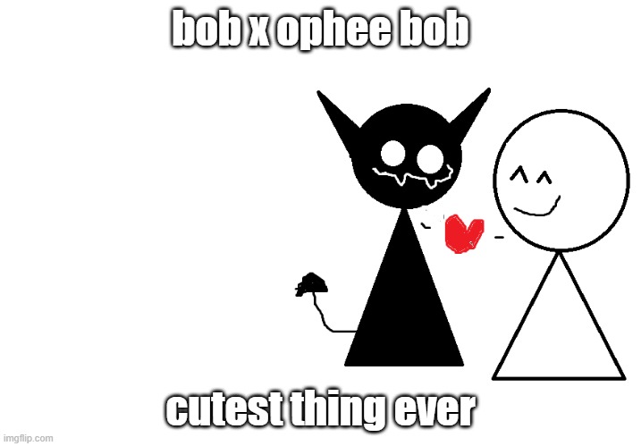 bob x ophee bob - Imgflip