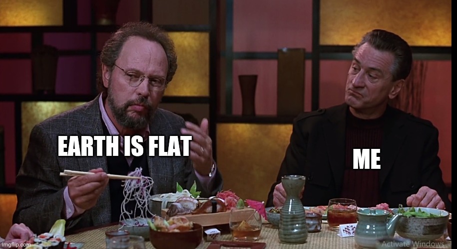 Earth is flat - Imgflip