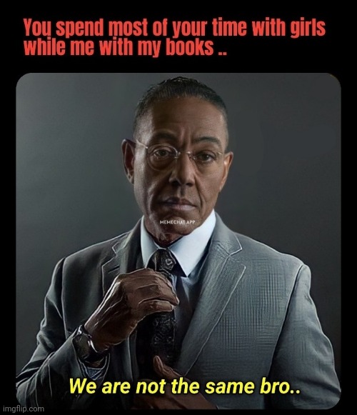 We Are Not Same Brooo Imgflip