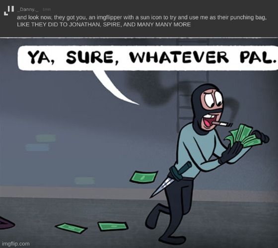 Image tagged in ya sure whatever pal - Imgflip