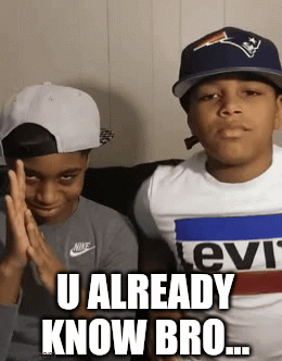 U already know - Imgflip