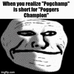 poggers champion - Imgflip