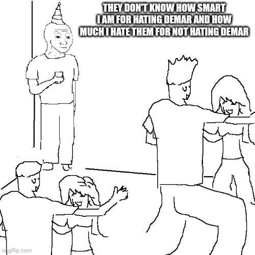 They don't know - Imgflip