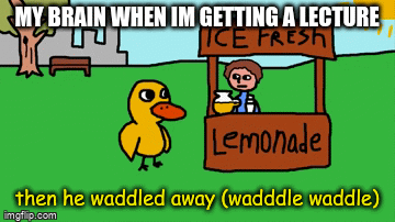 then it waddled way - Imgflip