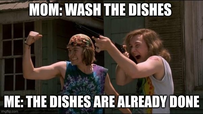 The Dishes Are Done Man - Imgflip