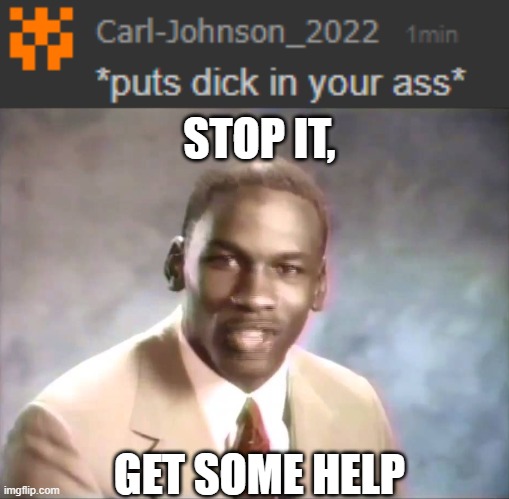 Image tagged in stop it get some help - Imgflip