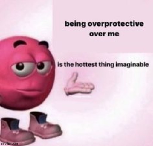 not to the point of trying to control your life tho - Imgflip