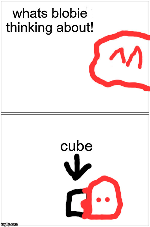 Image tagged in whats blobie thinkin about - Imgflip